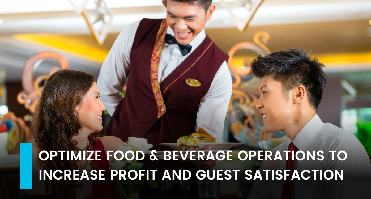 Optimizing F&B Operations to Manage Cost and Increase Profit Margins